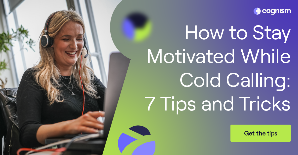 How to Stay Motivated While Cold Calling: 7 Tips and Tricks
