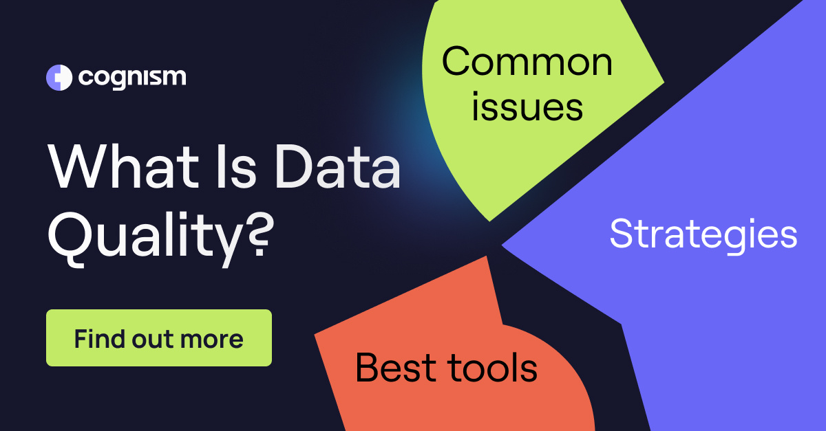 What Is Data Quality? Common Issues, Strategies & Best Tools