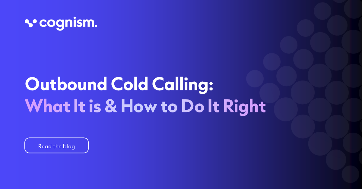 Outbound Cold Calling: What It is and How to Do It Right