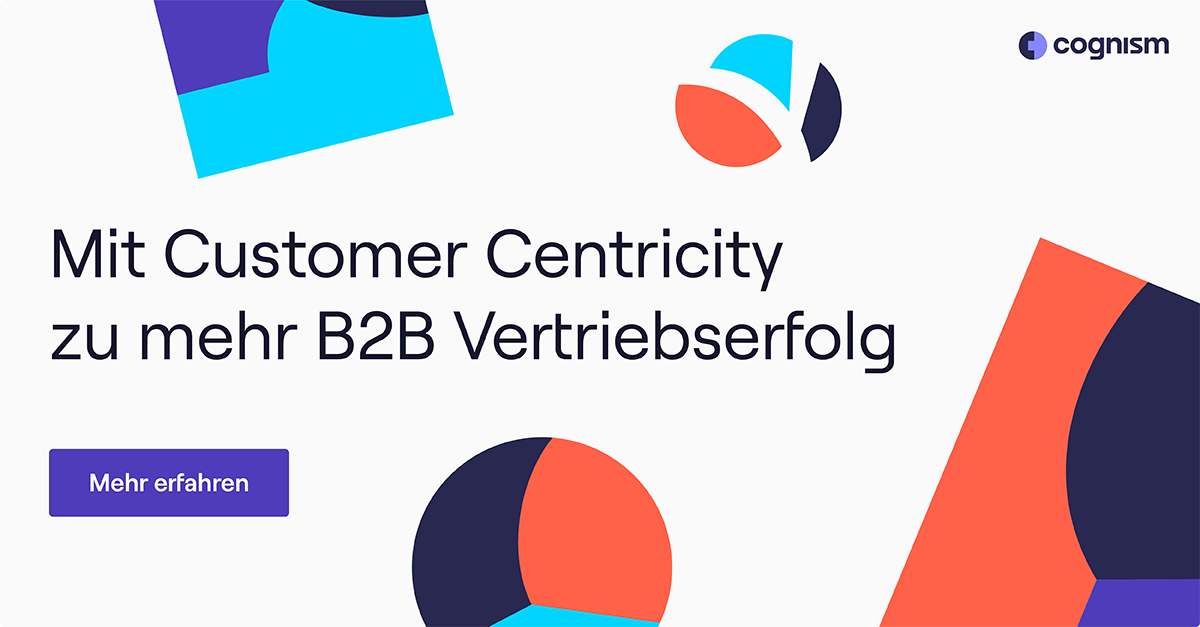 Customer Centricity für mehr B2B Vertriebserfolg