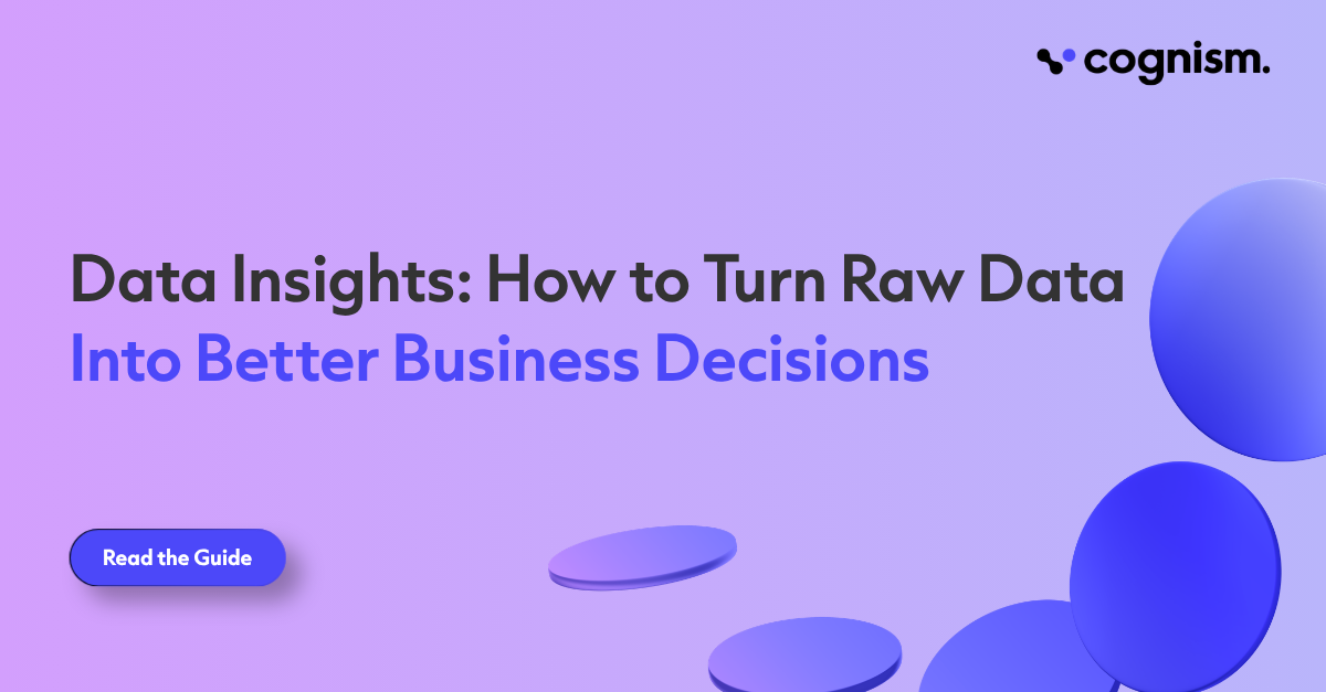 Data Insights: How to Turn Raw Data Into Better Business Decisions